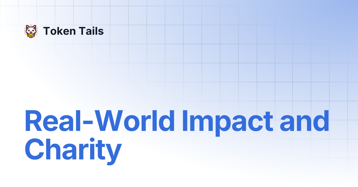 Real-World Impact and Charity | Token Tails